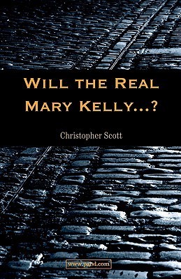 Will the Real Mary Kelly. . .? by Christopher Scott | Goodreads