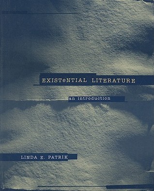 Existential Literature: An Introduction by Linda E. Patrik | Goodreads