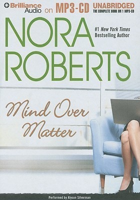 Mind Over Matter (A Novel) by Nora Roberts | Goodreads