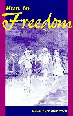 Run to Freedom by Dawn Forrester Price | Goodreads