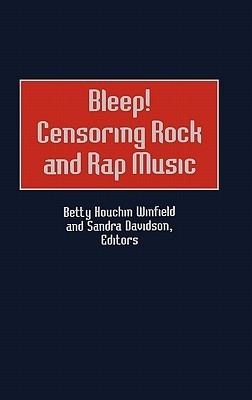 Bleep! Censoring Rock and Rap Music (Contributions to the Study of ...