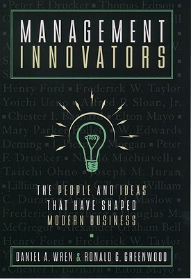 Management Innovators: The People and Ideas that Have Shaped Modern ...