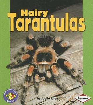 Hairy Tarantulas (Pull Ahead Books: Animals) by Joelle Riley | Goodreads