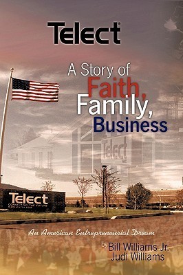 Telect, Inc.: A Story of Faith, Family & Business by Bill Williams Jr ...