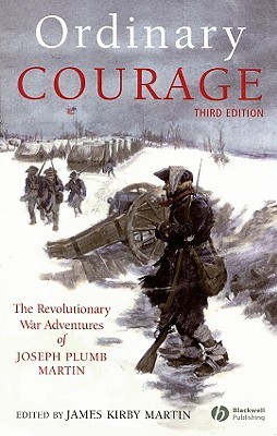 Ordinary Courage: The Revolutionary War Adventures of Joseph Plumb ...
