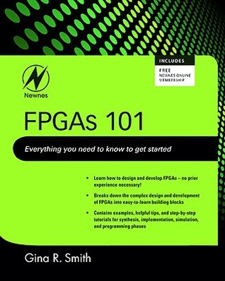 FPGAs 101: Everything you need to know to get started by Gina Smith | Goodreads