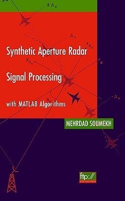 Synthetic Aperture Radar Signal Processing with MATLAB Algorithms by ...