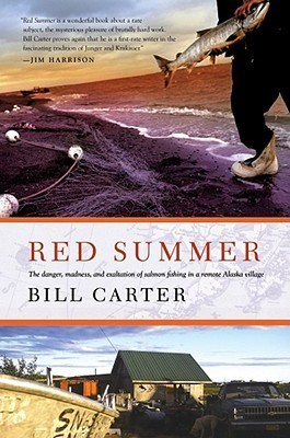 Red Summer: The Danger, Madness, and Exaltation of Salmon Fishing in a ...