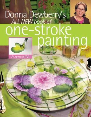 Donna Dewberry's All New Book of One-Stroke Painting by Donna S ...