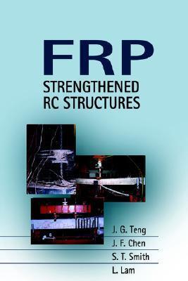 FRP: Strengthened RC Structures by J.G. Teng | Goodreads