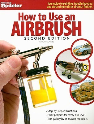 How to Use an Airbrush by Robert Downie | Goodreads