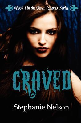 Craved (Gwen Sparks, #1) by Stephanie Nelson | Goodreads