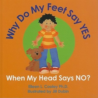 Why Do My Feet Say YES When My Head Says NO? by Eileen Cooley | Goodreads