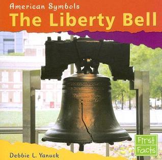 The Liberty Bell (American Symbols) by Debbie L. Yanuck | Goodreads