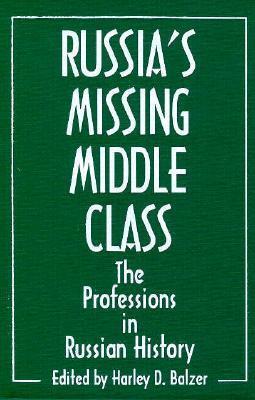 Russia's Missing Middle Class: The Professions in Russian History: The ...