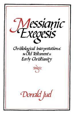 Messianic Exegesis: Christological Interpretation of the Old Testament ...