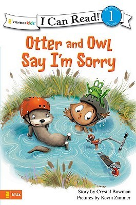 Otter and Owl Say I'm Sorry: Level 1 by Crystal Bowman | Goodreads