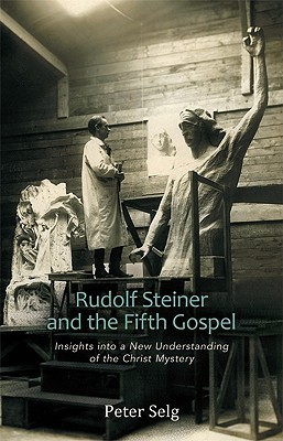 Rudolf Steiner and the Fifth Gospel: Insights into a New Understanding ...