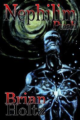 Nephilim Push by Brian Holtz | Goodreads