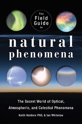 The Field Guide to Natural Phenomena: The Secret World of Optical ...
