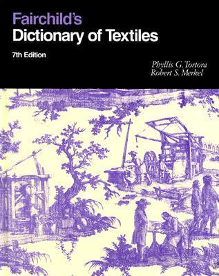 Fairchild's Dictionary of Textiles by Phyllis G. Tortora | Goodreads