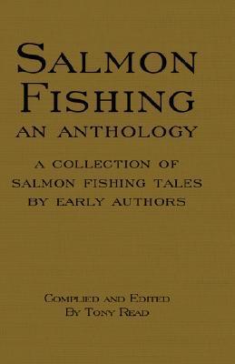 Salmon Fishing: An Anthology by Tony Read | Goodreads