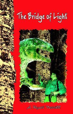 The Bridge of Light by A. Hyatt Verrill | Goodreads