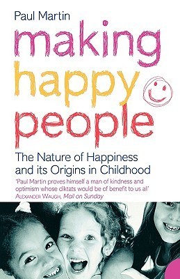 Making Happy People: The nature of happiness and its origins in ...
