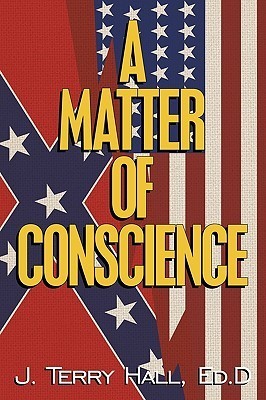 A Matter of Conscience by J. Terry Hall | Goodreads
