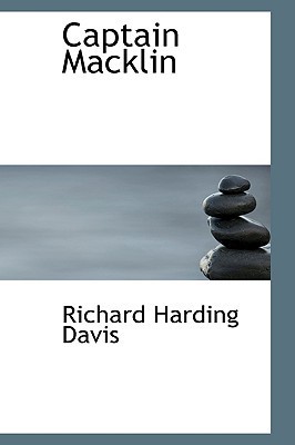 Captain Macklin by Richard Harding Davis | Goodreads
