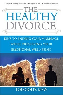 The Healthy Divorce by Lois Gold M.S.W. | Goodreads
