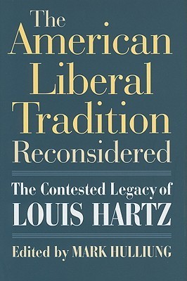 The American Liberal Tradition Reconsidered: The Contested Legacy of ...