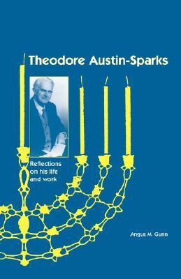 Theodore Austin Sparks: Reflections on His Life and Work by Angus M ...