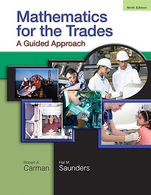 Mathematics for the Trades: A Guided Approach by Robert A. Carman ...