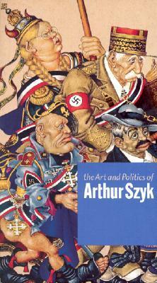 The Art and Politics of Arthur Szyk by Steven Luckert | Goodreads