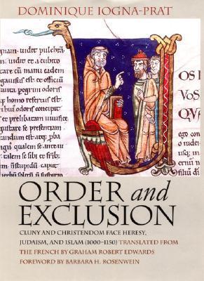 Order and Exclusion: Cluny and Christendom Face Heresy, Judaism, and ...