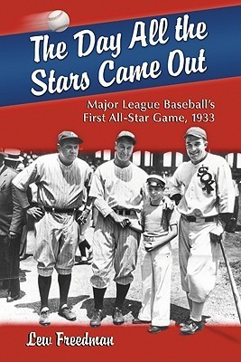 The Day All the Stars Came Out: Major League Baseball's First All-Star ...
