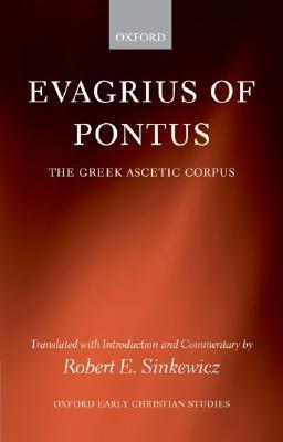 Evagrius of Pontus: The Greek Ascetic Corpus by Robert E. Sinkewicz ...
