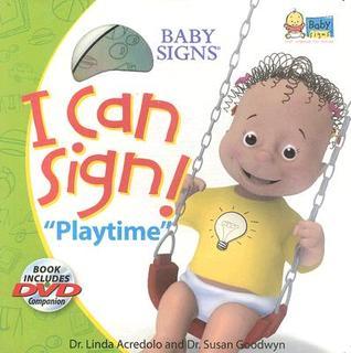 I Can Sign! Playtime (Baby Signs) by Linda P. Acredolo | Goodreads