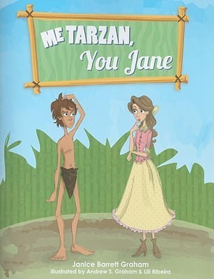 Me Tarzan, You Jane by Janice Barrett Graham | Goodreads