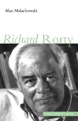 Richard Rorty (Philosophy Now) by Alan R. Malachowski | Goodreads