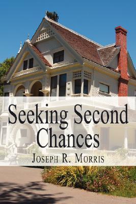 Seeking Second Chances by Joseph R. Morris | Goodreads