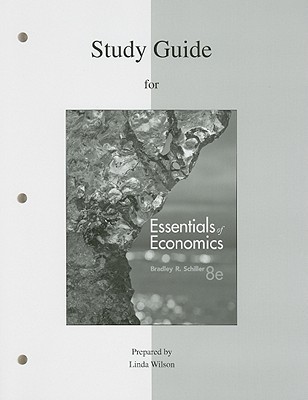 Study Guide to accompany Essentials of Economics by Bradley R. Schiller ...