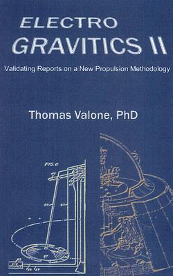 Electrogravitics II: Validating Reports on a New Propulsion Methodology ...