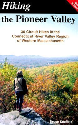 Hiking the Pioneer Valley by Bruce C. Scofield | Goodreads