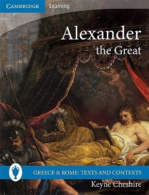 Alexander the Great by Keyne Cheshire | Goodreads