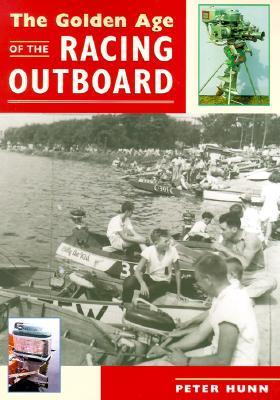 The Golden Age of the Racing Outboard by Peter Hunn | Goodreads
