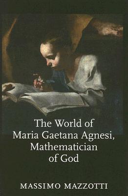 The World of Maria Gaetana Agnesi, Mathematician of God by Massimo ...