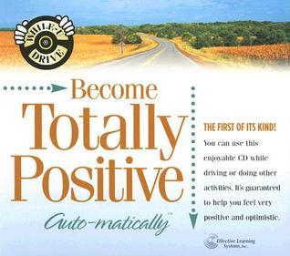 Become Totally Positive... Auto-Matically by Bob Griswold | Goodreads