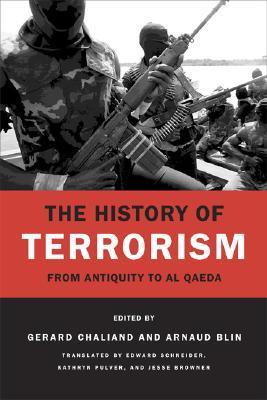 The History of Terrorism: From Antiquity to al Qaeda by Gérard Chaliand ...